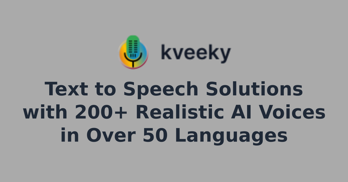 Text to Speech Solutions with 200+ Realistic AI Voices in Over 50 Languages | Kveeky - AI ...