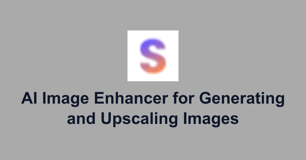 AI Image Enhancer for Generating and Upscaling Images | AI Image ...
