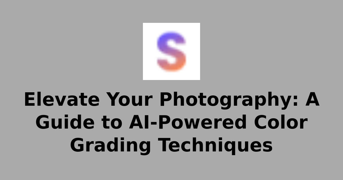 Elevate Your Photography: A Guide to AI-Powered Color Grading ...