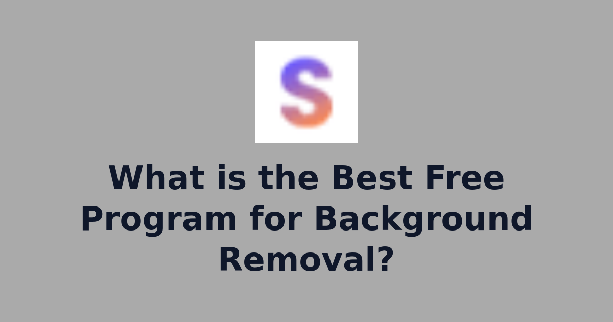 What is the Best Free Program for Background Removal? | AI Image ...
