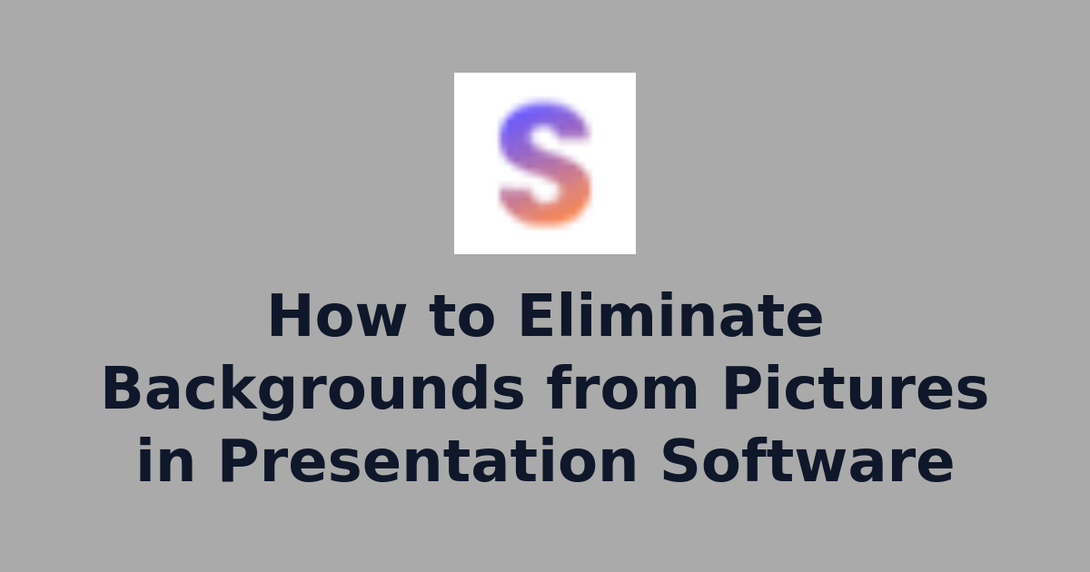 How to Eliminate Backgrounds from Pictures in Presentation Software ...