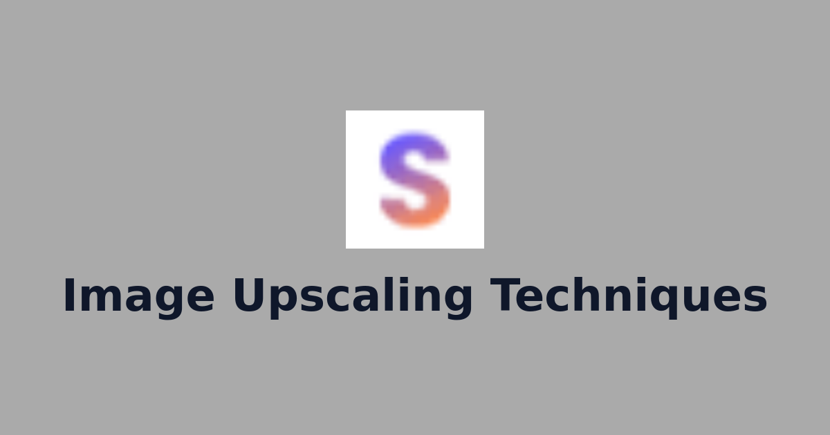 Image Upscaling Techniques | AI Image Enhancement Insights