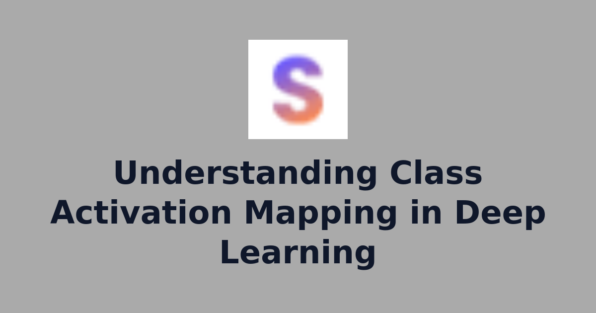 Understanding Class Activation Mapping in Deep Learning | AI Image Enhancement Insights