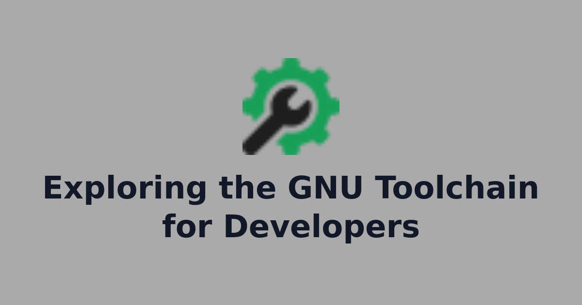 Exploring the GNU Toolchain for Developers | KodeJungle - All In One ...