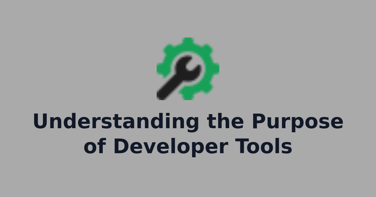 Understanding the Purpose of Developer Tools | KodeJungle - All In One ...