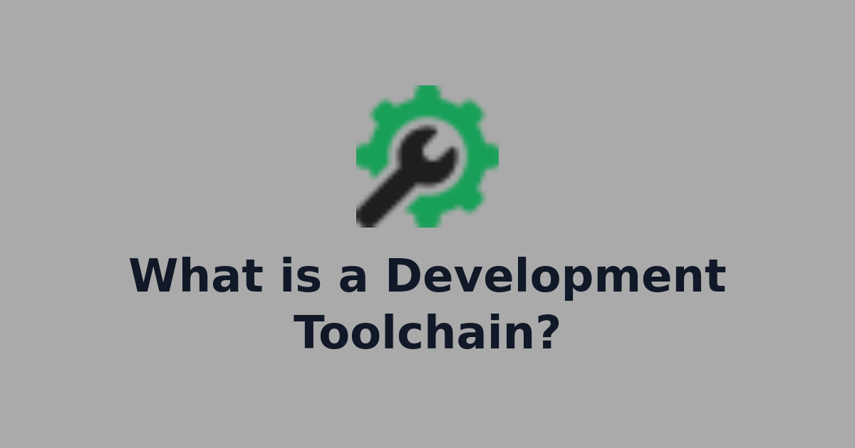 What is a Development Toolchain? | KodeJungle - All In One Tools for ...