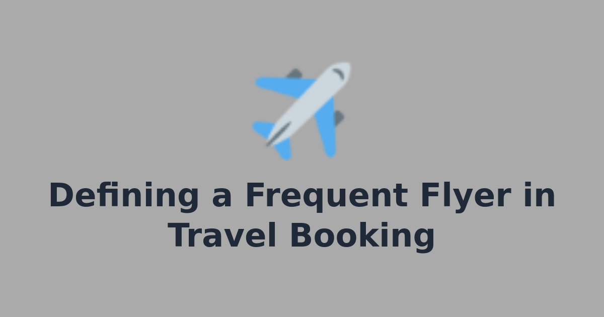 Defining a Frequent Flyer in Travel Booking | GoTriply Blog: AI Travel ...
