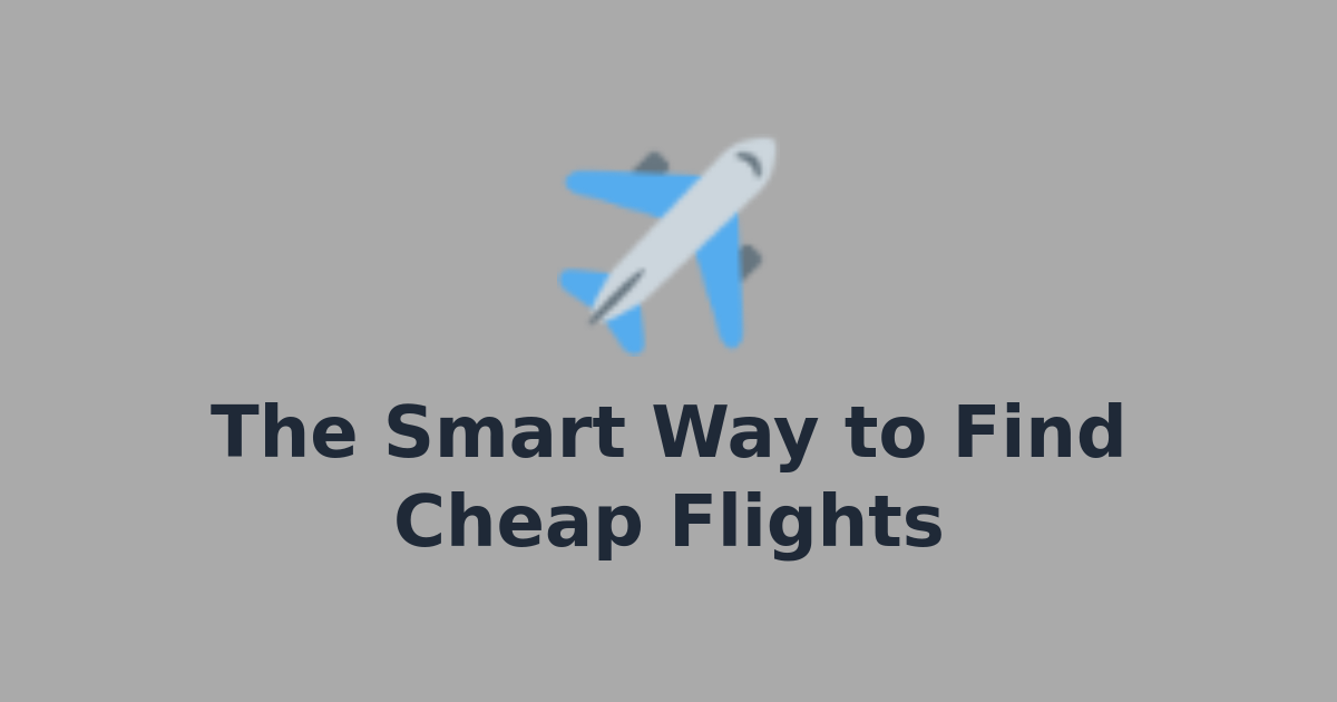 The Smart Way to Find Cheap Flights | GoTriply Blog: AI Travel Planning ...
