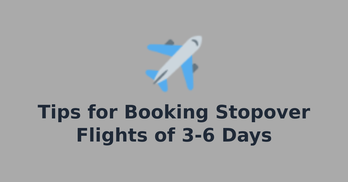 Tips for Booking Stopover Flights of 3-6 Days | GoTriply Blog: AI ...