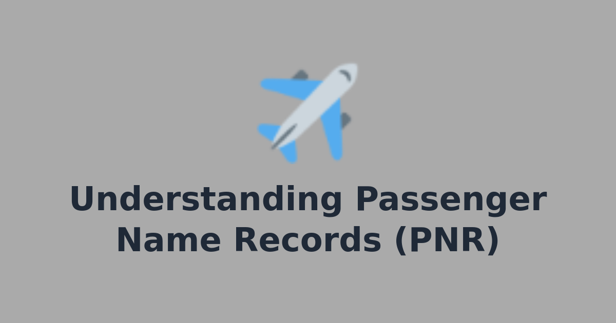 Understanding Passenger Name Records (PNR) | Gotripply Travel Insights