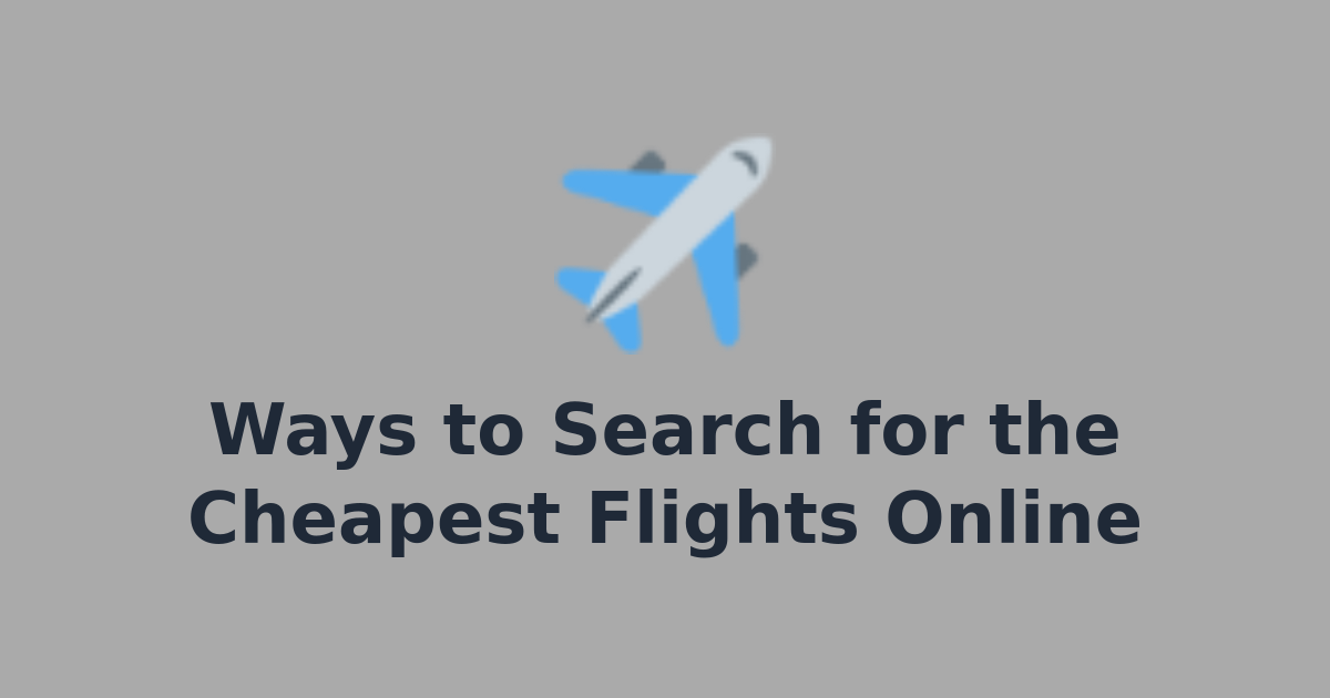 Ways to Search for the Cheapest Flights Online | GoTriply Blog: AI ...
