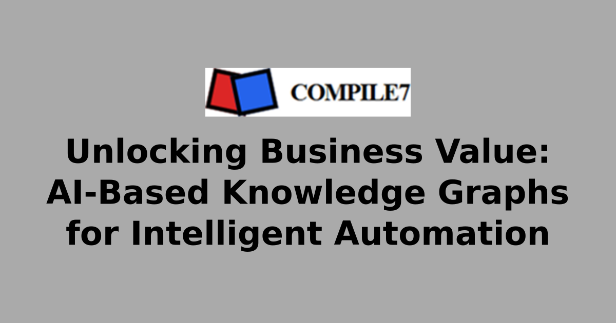Unlocking Business Value: AI-Based Knowledge Graphs for Intelligent ...