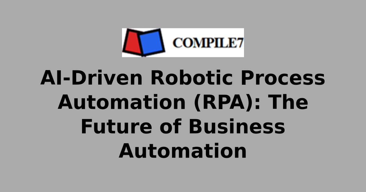 AI-Driven Robotic Process Automation (RPA): The Future of Business ...
