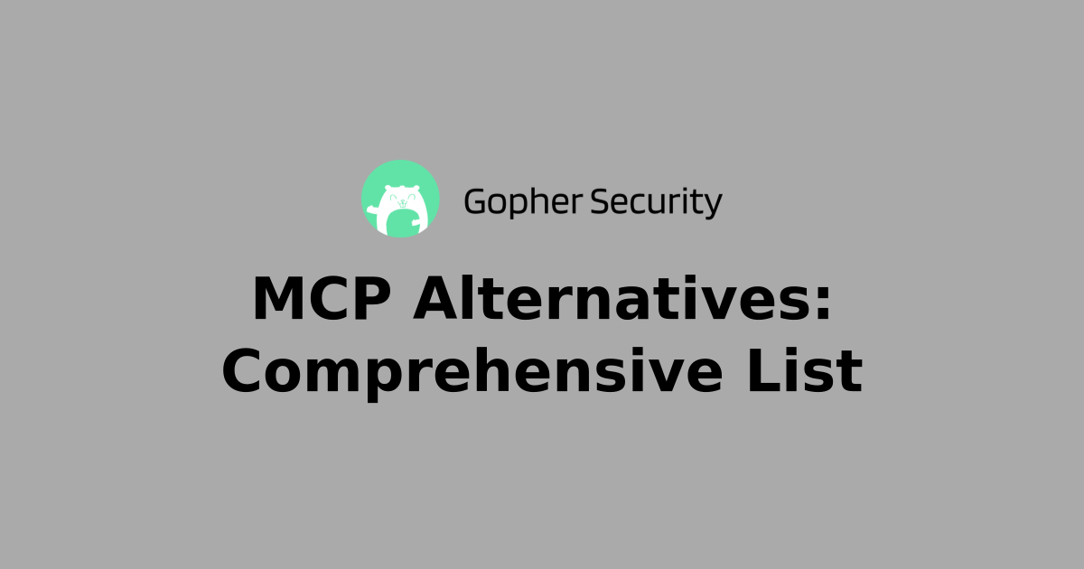 MCP Alternatives: Comprehensive List | Gopher MCP: On-demand MCP ...