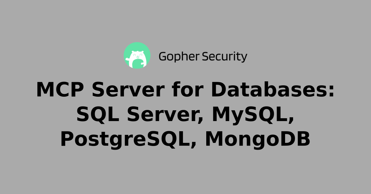 MCP Server for Databases: SQL Server, MySQL, PostgreSQL, MongoDB | Gopher MCP: On-demand MCP ...