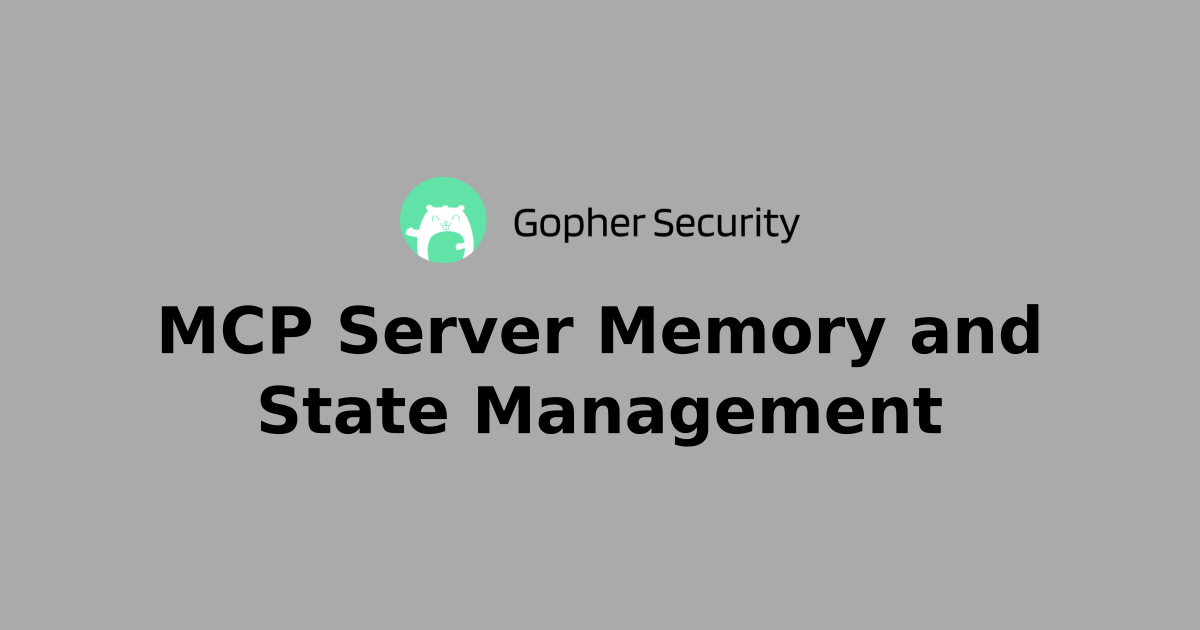 MCP Server Memory and State Management | Gopher MCP: On-demand MCP ...