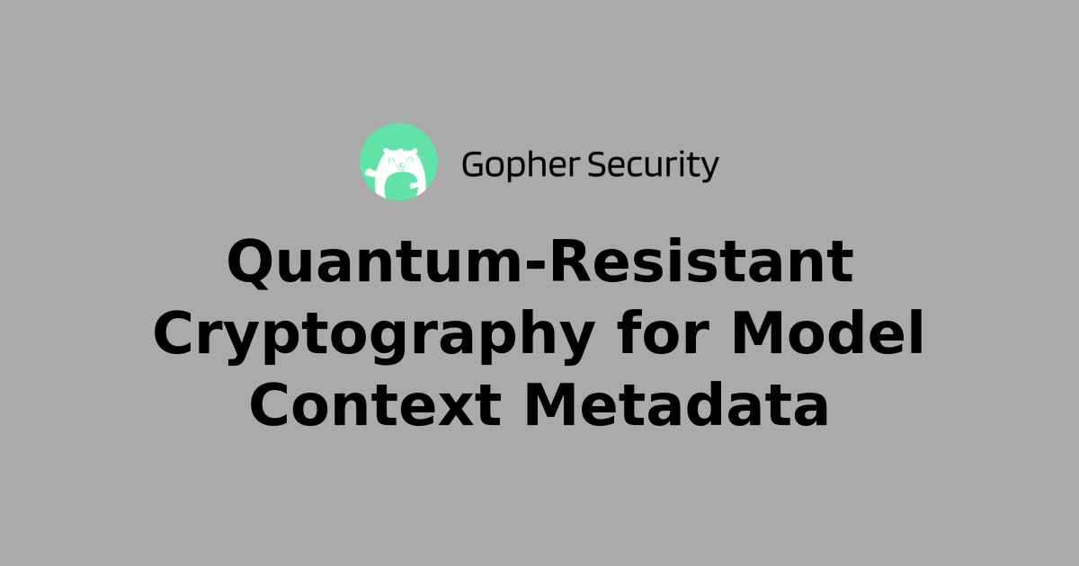 Quantum-Resistant Cryptography for Model Context Metadata | Read the ...