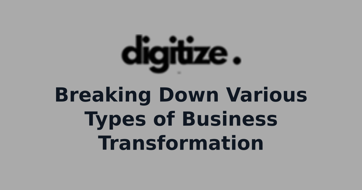Breaking Down Various Types of Business Transformation | Digital ...