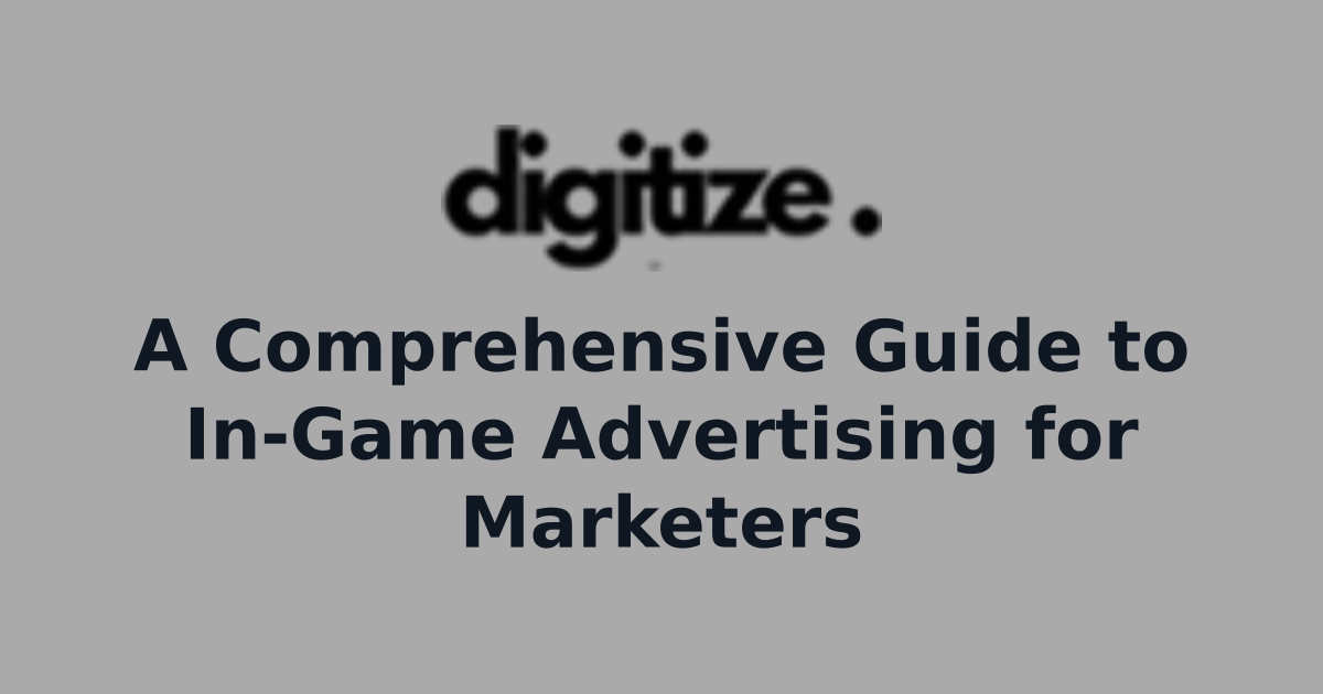 A Comprehensive Guide to In-Game Advertising for Marketers | Digital ...