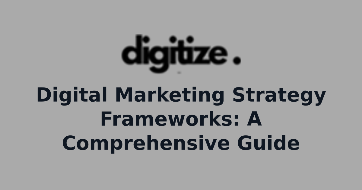 Digital Marketing Strategy Frameworks: A Comprehensive Guide | Digital Insights Hub - Where ...