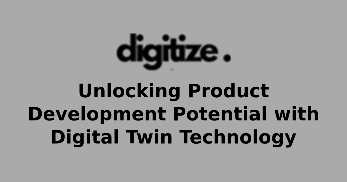 Unlocking Product Development Potential with Digital Twin Technology
