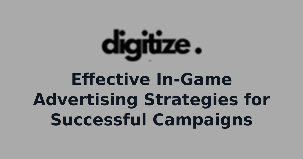 Effective In-Game Advertising Strategies for Successful Campaigns ...