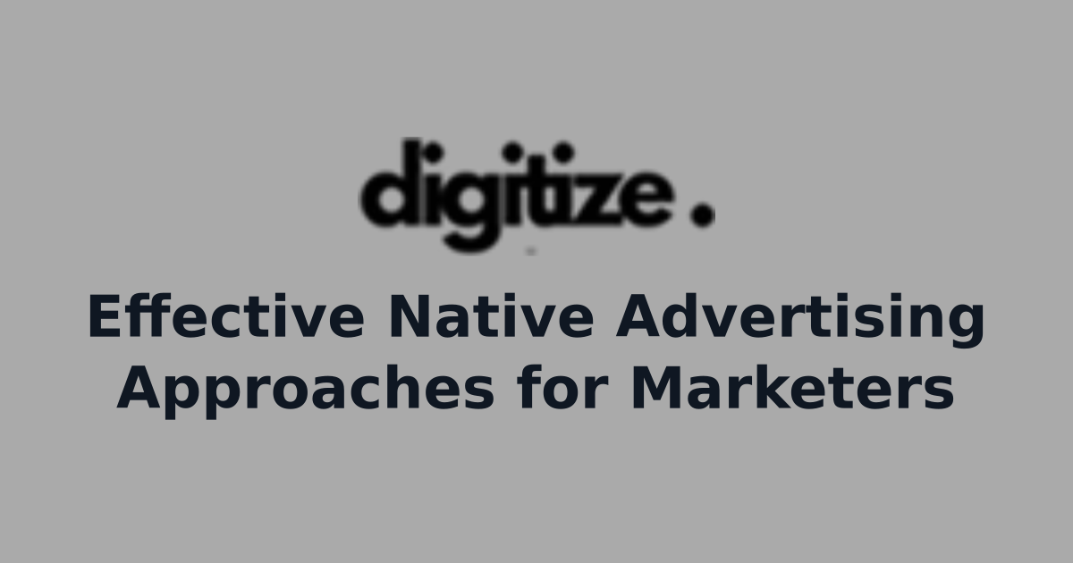 Effective Native Advertising Approaches for Marketers | Digital ...