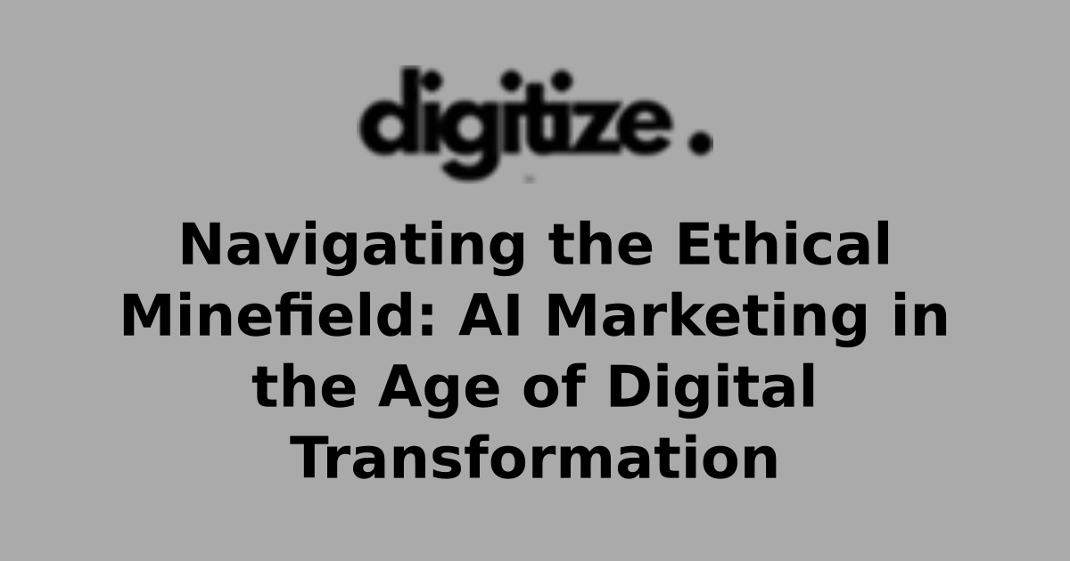 Navigating the Ethical Minefield: AI Marketing in the Age of Digital ...