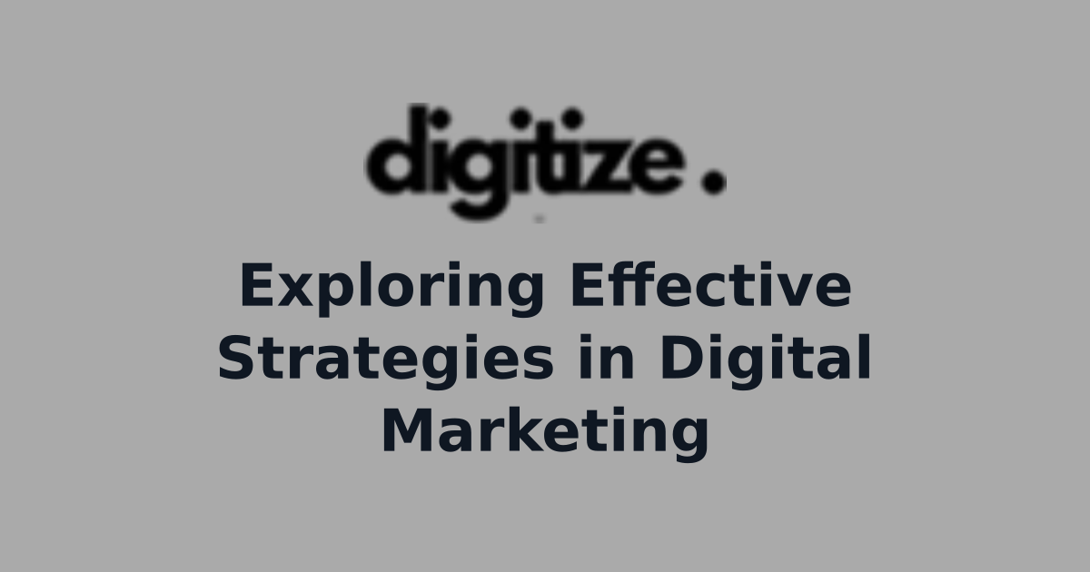 Exploring Effective Strategies in Digital Marketing | Digital Insights ...
