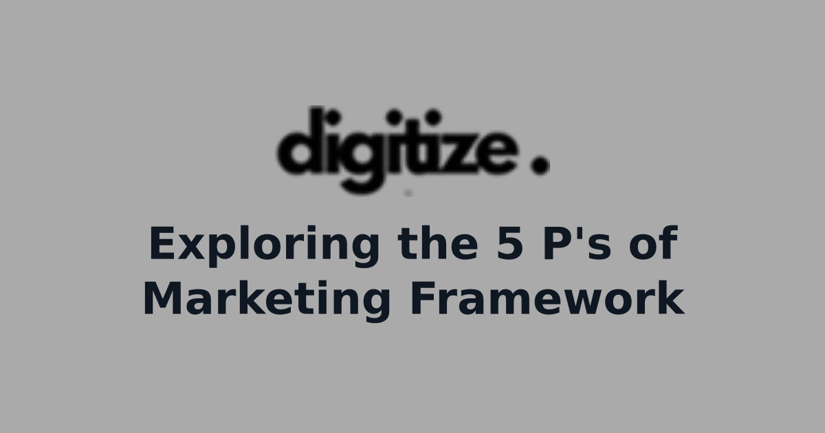 Exploring the 5 P's of Marketing Framework | Digital Insights Hub ...