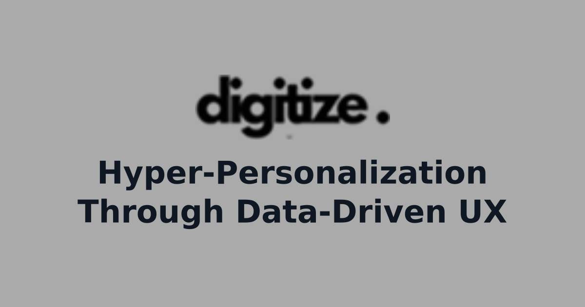 Hyper-Personalization Through Data-Driven UX | Digital Insights Hub - Where Strategy Meets ...