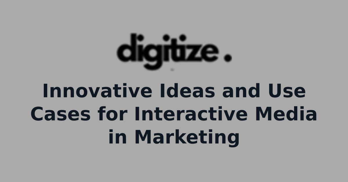 Innovative Ideas and Use Cases for Interactive Media in Marketing ...