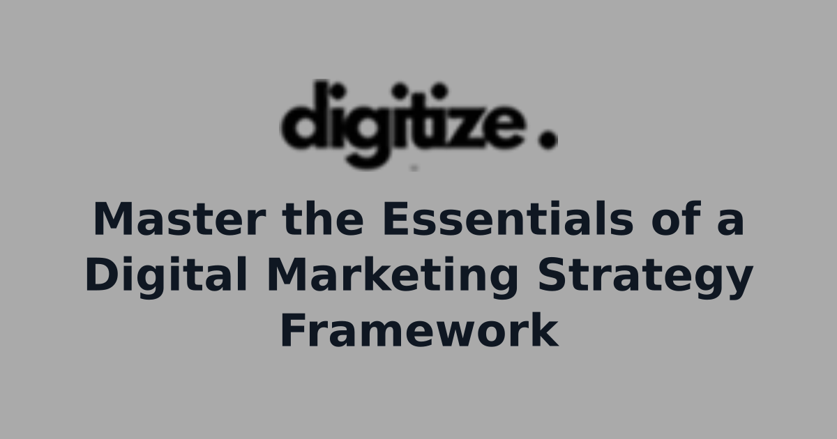 Master the Essentials of a Digital Marketing Strategy Framework ...