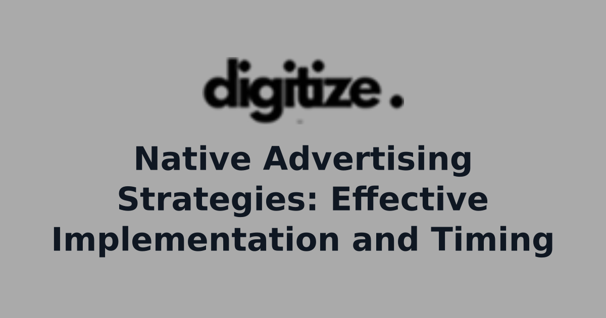 Native Advertising Strategies: Effective Implementation and Timing ...