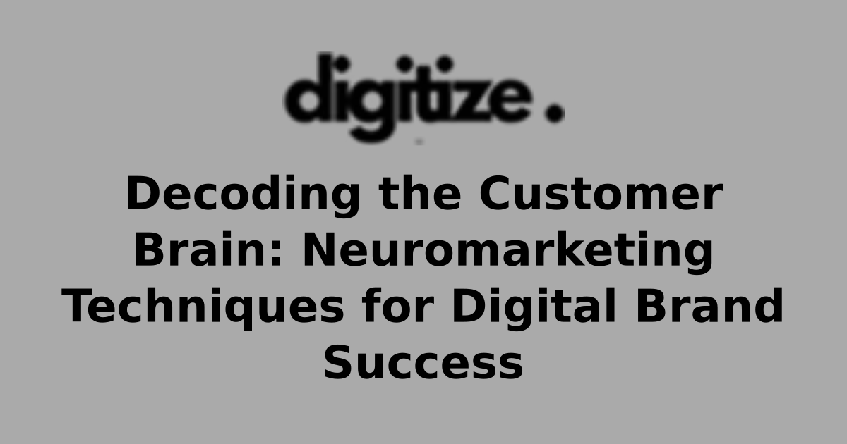 Decoding the Customer Brain: Neuromarketing Techniques for Digital ...