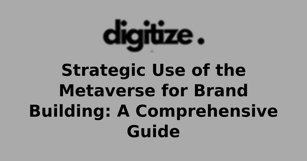 Strategic Use of the Metaverse for Brand Building: A Comprehensive ...