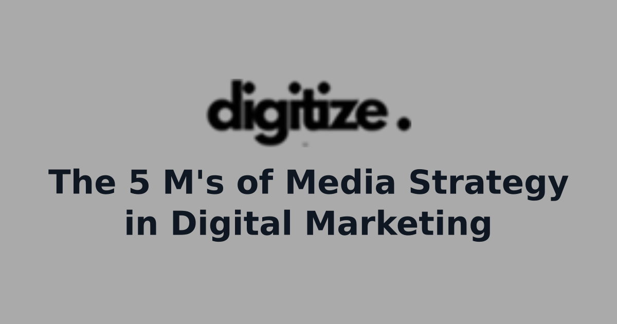The 5 M's of Media Strategy in Digital Marketing | Digital Insights Hub ...