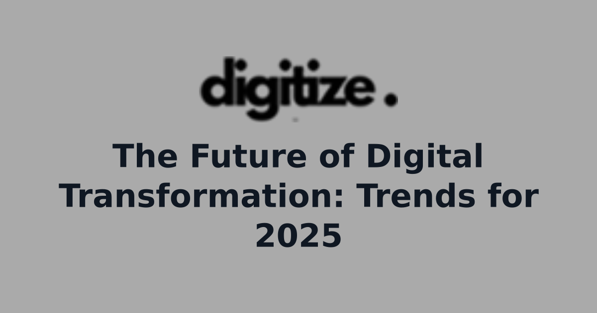 The Future of Digital Transformation: Trends for 2025 | Digital ...