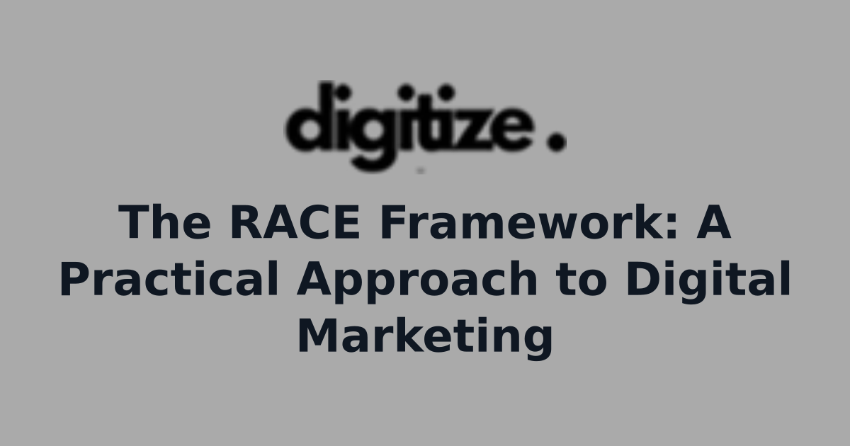 The RACE Framework: A Practical Approach to Digital Marketing | Digital ...