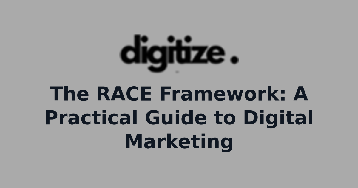 The RACE Framework: A Practical Guide to Digital Marketing | Digital ...