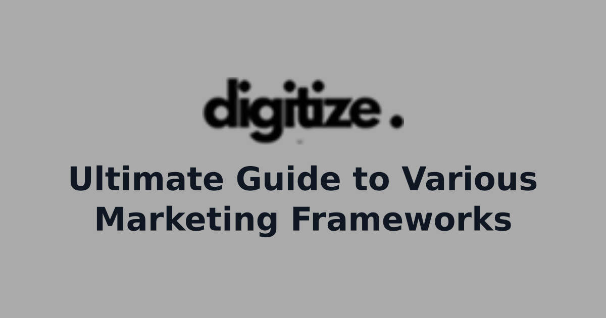 Ultimate Guide to Various Marketing Frameworks | Digital Insights Hub ...