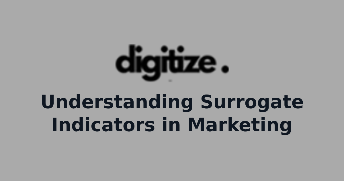 Understanding Surrogate Indicators in Marketing | Digital Insights Hub ...