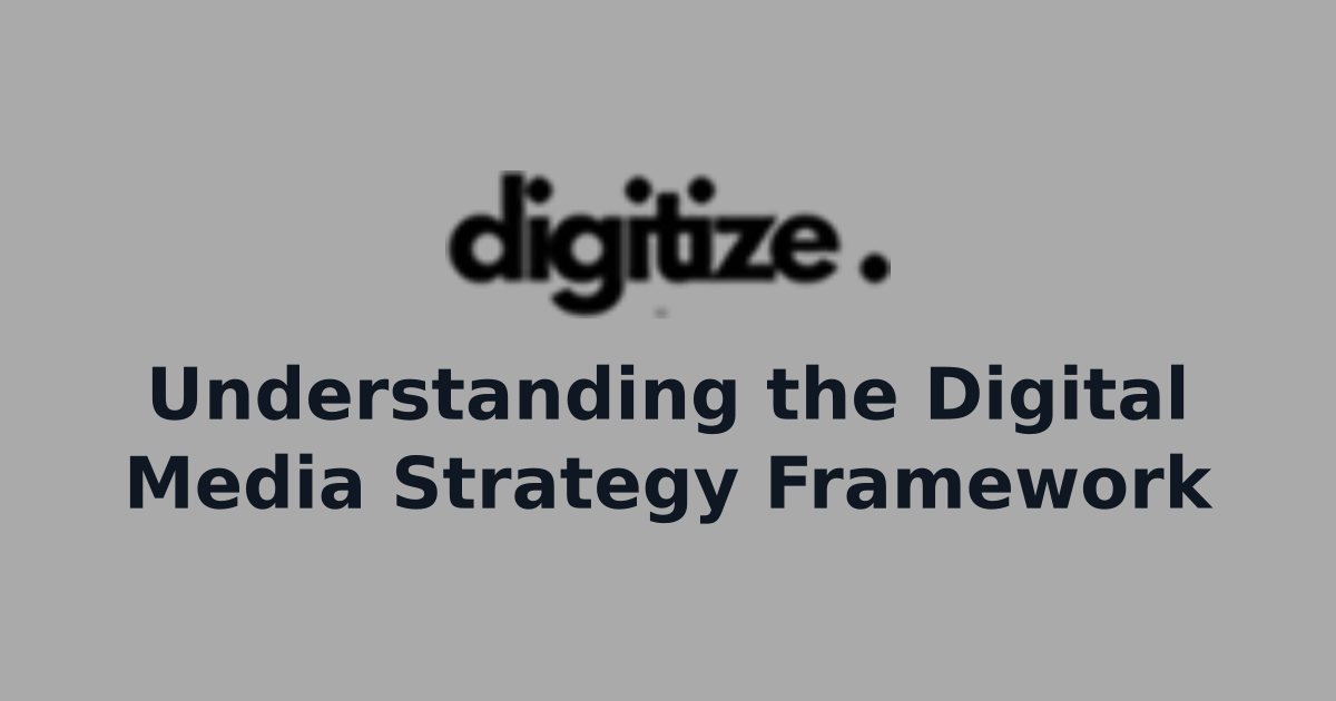 Understanding the Digital Media Strategy Framework | Digital Insights ...
