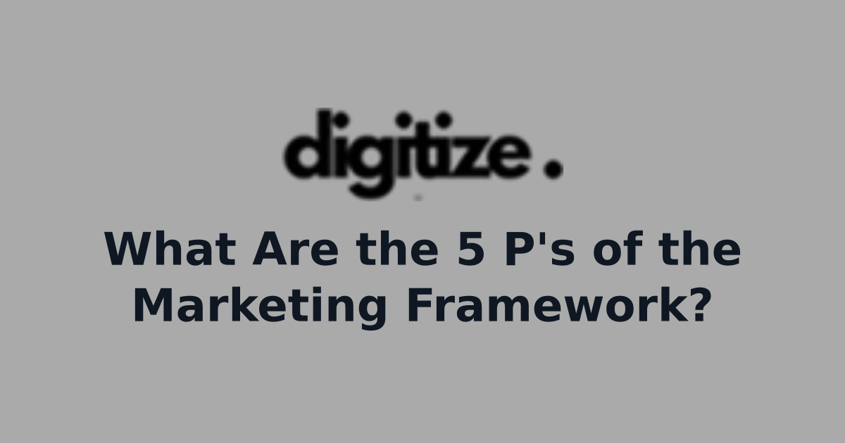 What Are the 5 P's of the Marketing Framework? | Digital Insights Hub ...
