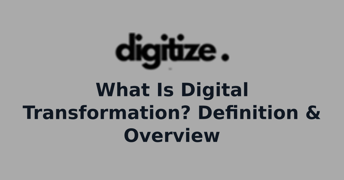 What Is Digital Transformation? Definition & Overview | Digital ...