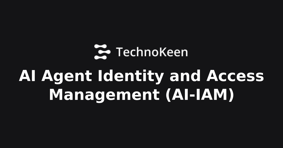 AI Agent Identity and Access Management (AI-IAM) | AI Intelligence ...