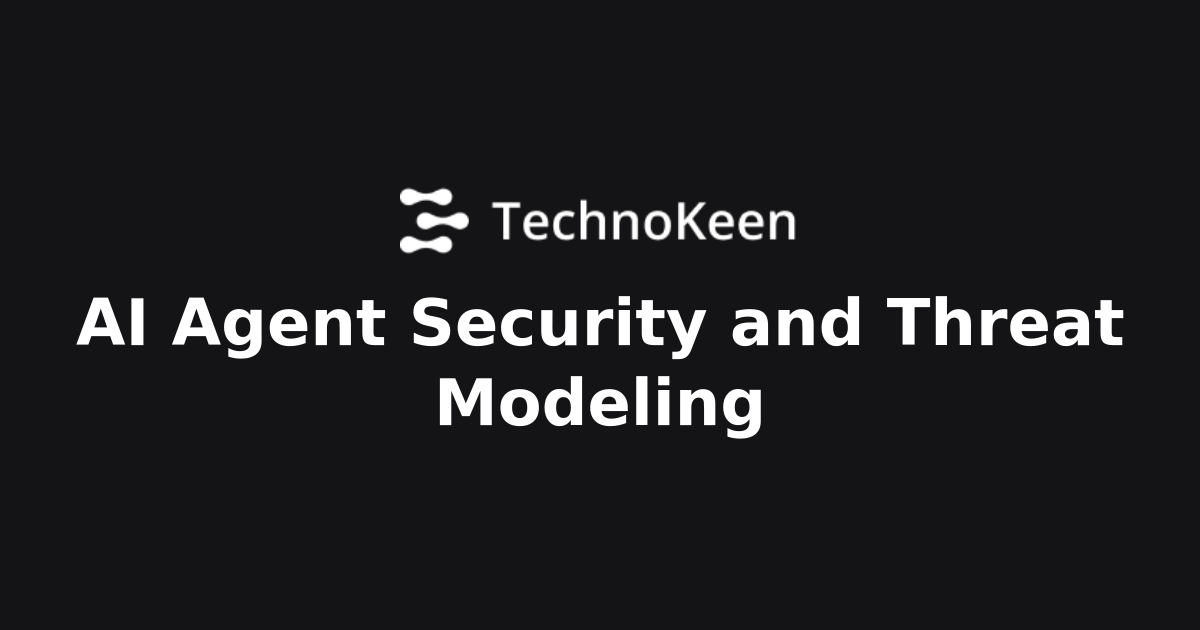 AI Agent Security and Threat Modeling | AI Intelligence Center ...