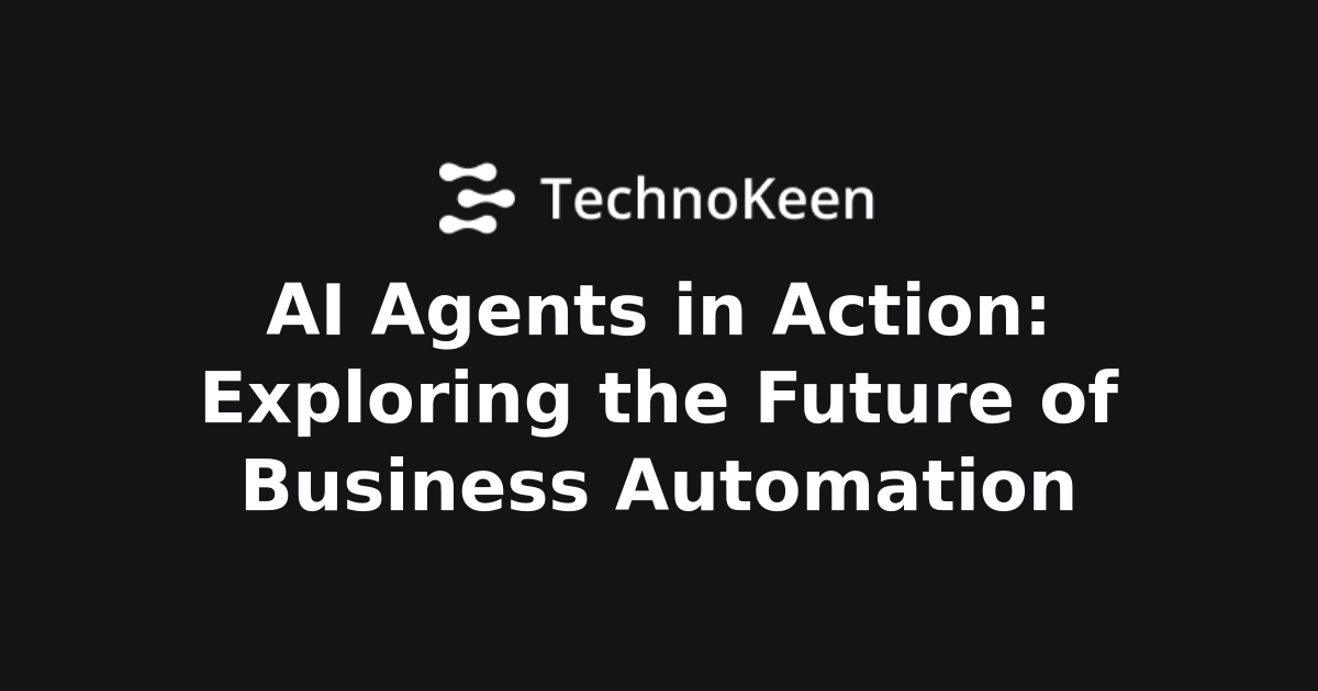 AI Agents in Action: Exploring the Future of Business Automation | AI ...