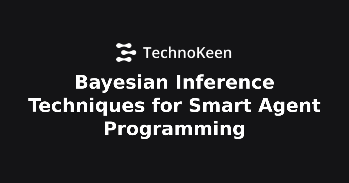 Bayesian Inference Techniques for Smart Agent Programming | AI Intelligence Center - Pioneering ...