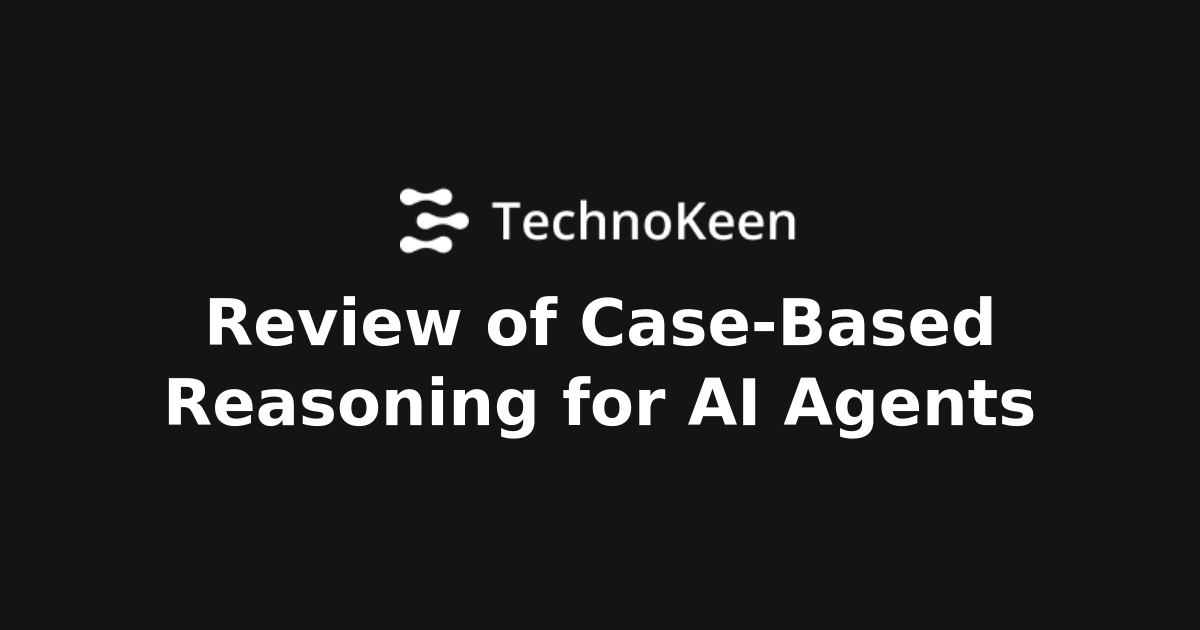 Review of Case-Based Reasoning for AI Agents | AI Intelligence Center ...